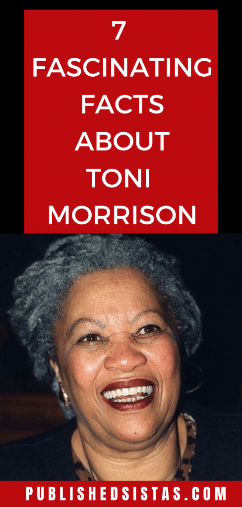 7 Fascinating Facts About Toni Morrison You May Not Know - Published Sistas
