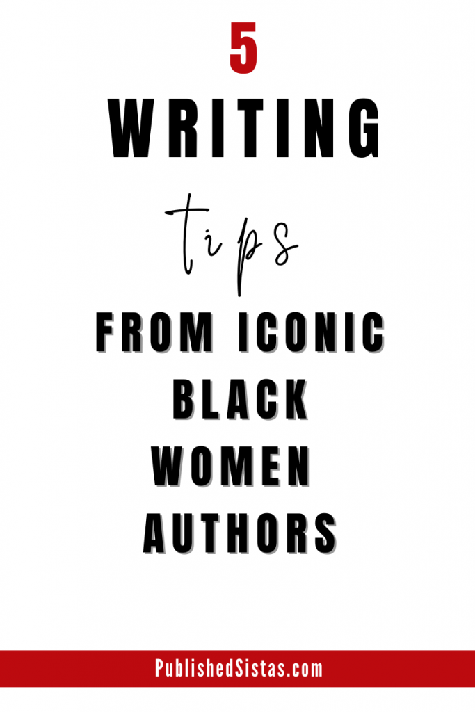 5 Writing Tips from Iconic Black Women Writers – Published Sistas